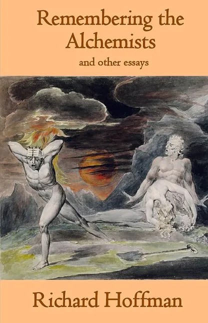 Remembering the Alchemists and Other Essays | RICHARD HOFFMAN